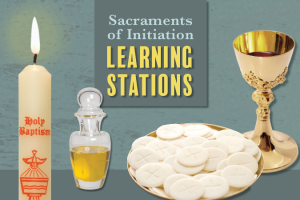Sacraments of Initiation Learning Stations - Catechist's Journey