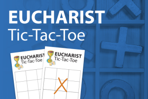 Eucharist Tic-Tac-Toe - Catechist's Journey