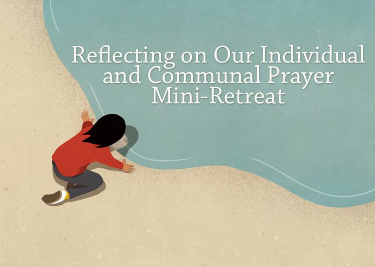Reflecting on Our Individual and Communal Prayer Mini-Retreat: Pray ...